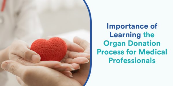 Importance of Learning the Organ Donation Process for Medical ...